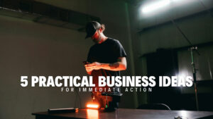 5 Practical Business Ideas For Immediate Action - Striving Space