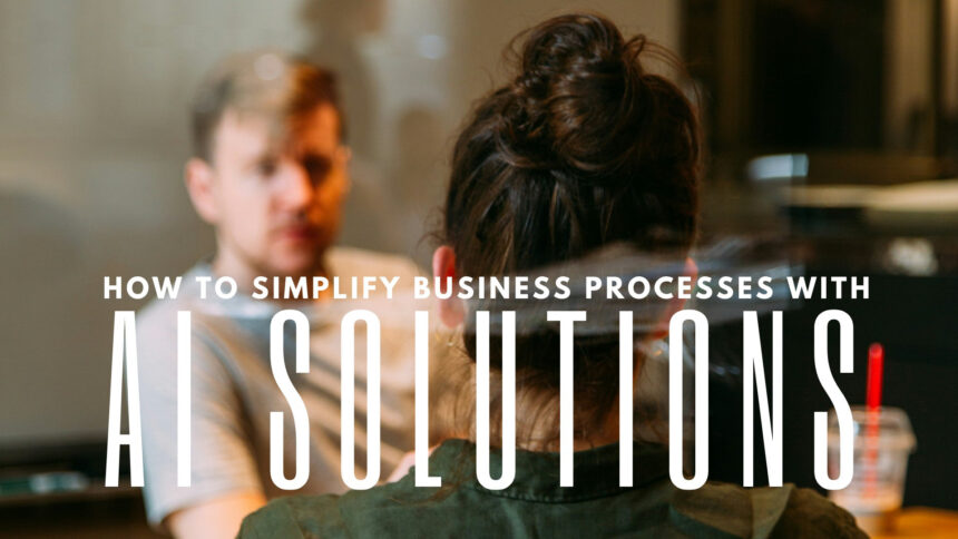 How To Simplify Business Processes With AI Solutions - Striving Space