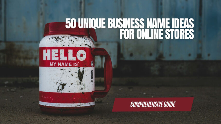 50 Unique Business Name Ideas For Online Stores - Striving Space