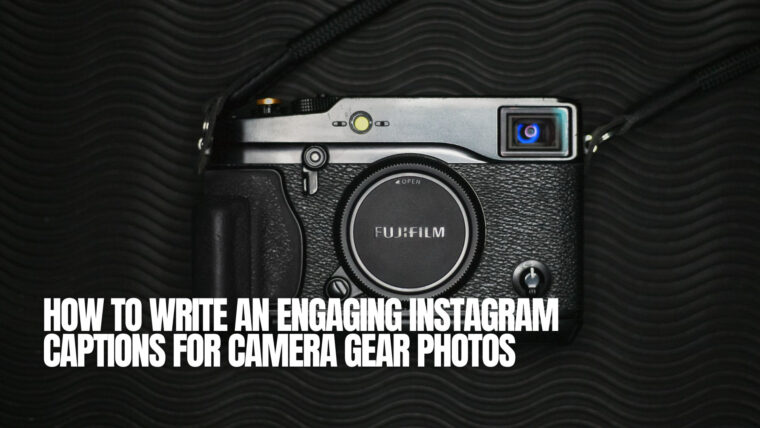 How To Write An Engaging Instagram Captions For Camera Gear Photos ...