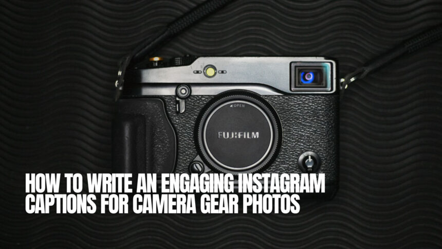 How To Write An Engaging Instagram Captions For Camera Gear Photos ...